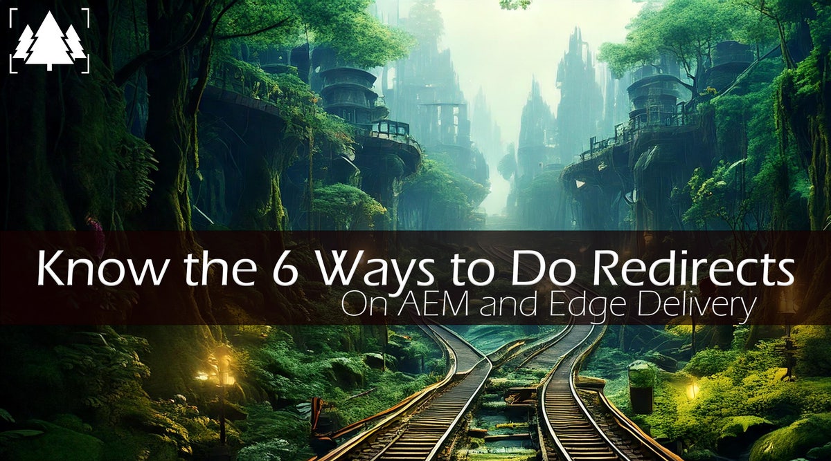 Know the 6 Ways to do Redirects on AEM and Edge Delivery Services